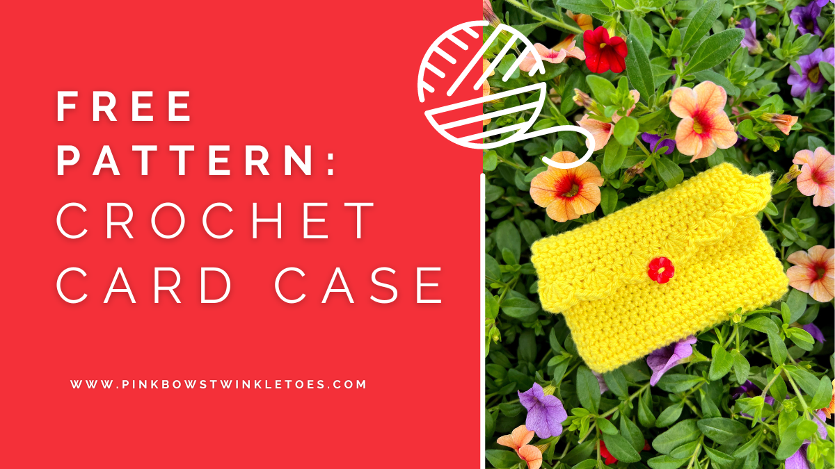 Crochet Card Case: Free Pattern - Pink Bows & Twinkle Toes